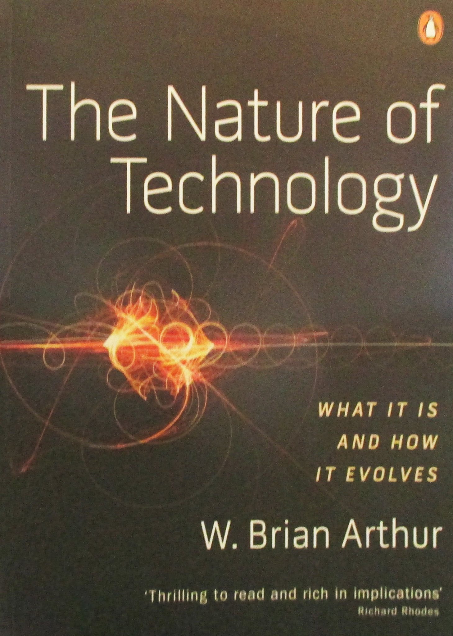 The Nature of Technology: What It Is and How It Evolves, W. Brian ...